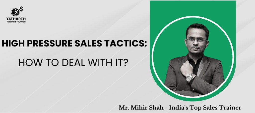 High Pressure Sales Tactics: How to Deal With It? | YMS - Top Corporate ...